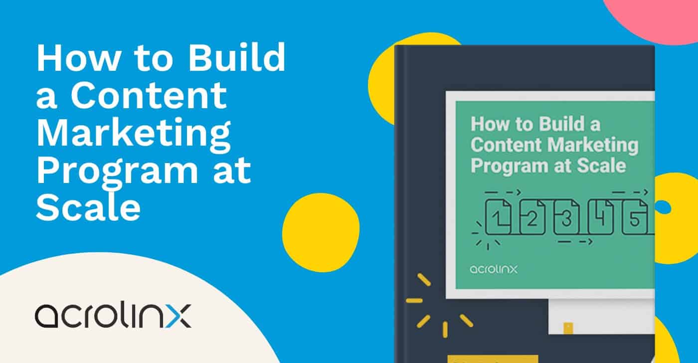 How to Build a Content Marketing Program at Scale | Acrolinx